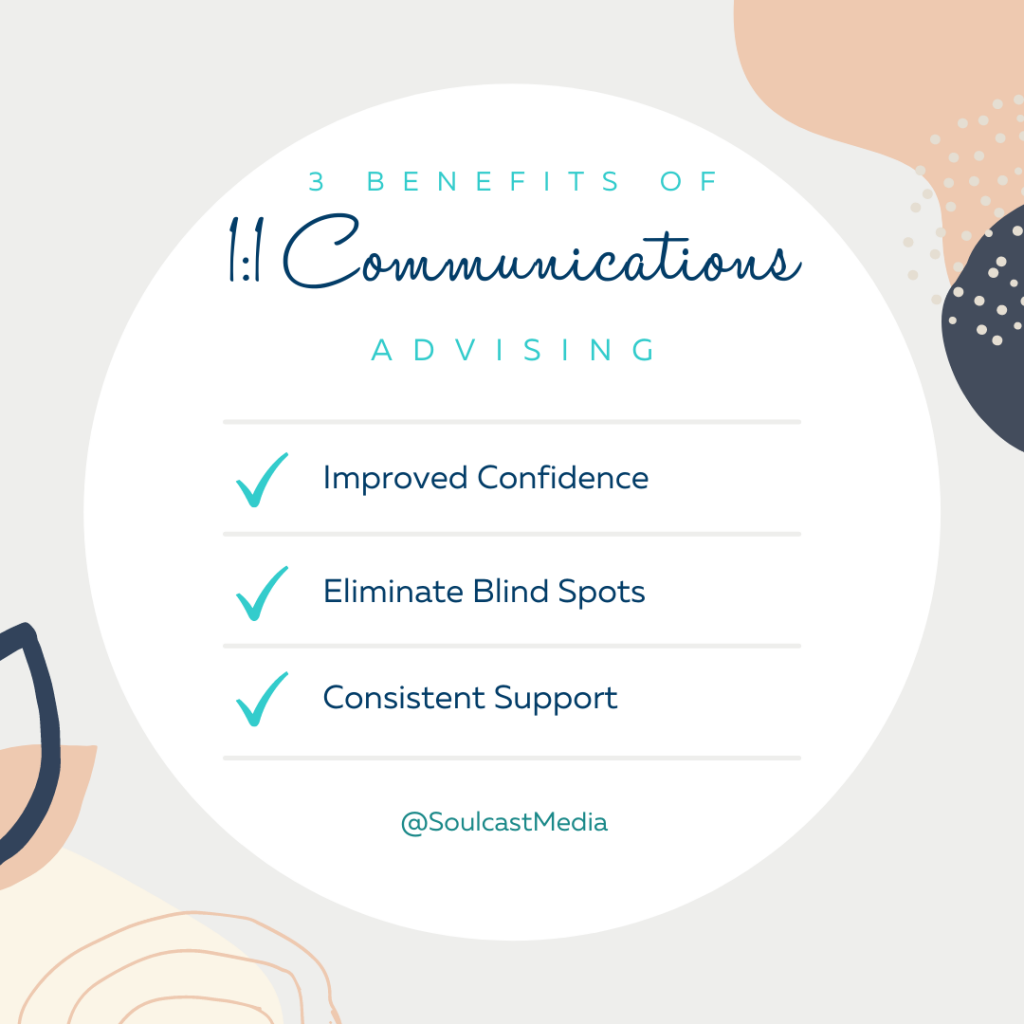 3 Benefits Of 1:1 Communications Advising - Soulcast Media